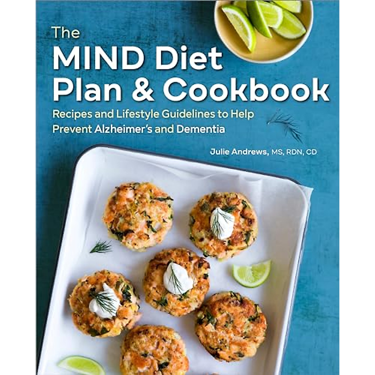 The MIND Diet Plan and Cookbook: Recipes and Lifestyle Guidelines to Help Prevent Alzheimer's and Dementia