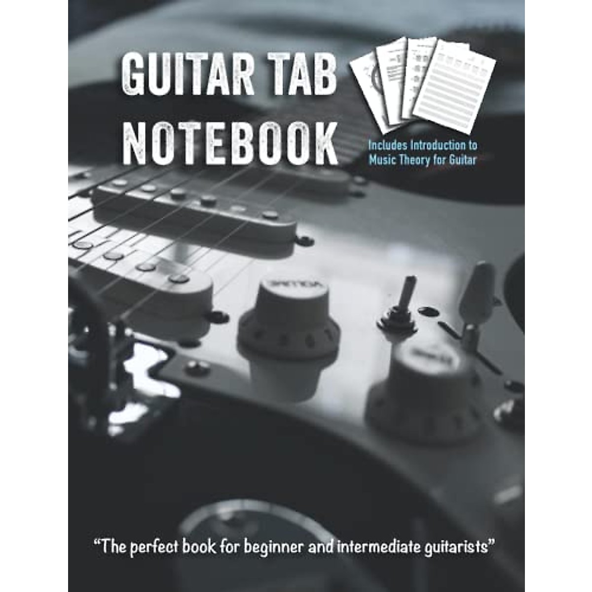 Guitar TAB Book: Includes introduction to music theory for guitar with explanations, diagrams, chord charts and TAB notation guide with 112 blank ... intermediate acoustic & electric guitarists.