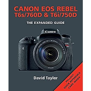 Canon EOS Rebel T6s/760D & T6i/750D (Expanded Guides)