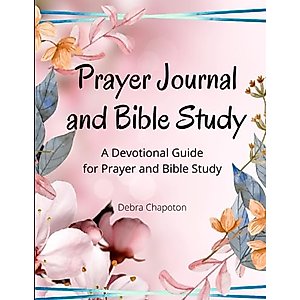 Prayer Journal and Bible Study: A Devotional Guide for Prayer and Bible Study