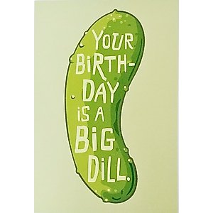 Greeting Card Your Birthday Is A Big Dill Funny Pickle Hope You Relist It