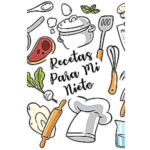 Recetas Para Mi Nieto: Cuaderno de Recetas en Blanco para Apuntar Todas las Recetas Familiare, Espacio para 110 Recetas, Regalo Para Mi Nieto,Regalo ... Libro de recetas mis platos (Spanish Edition)