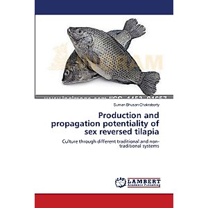 Production and propagation potentiality of sex reversed tilapia: Culture through different traditional and non-traditional systems