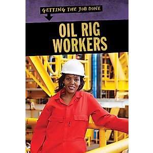 Oil Rig Workers (Getting the Job Done)