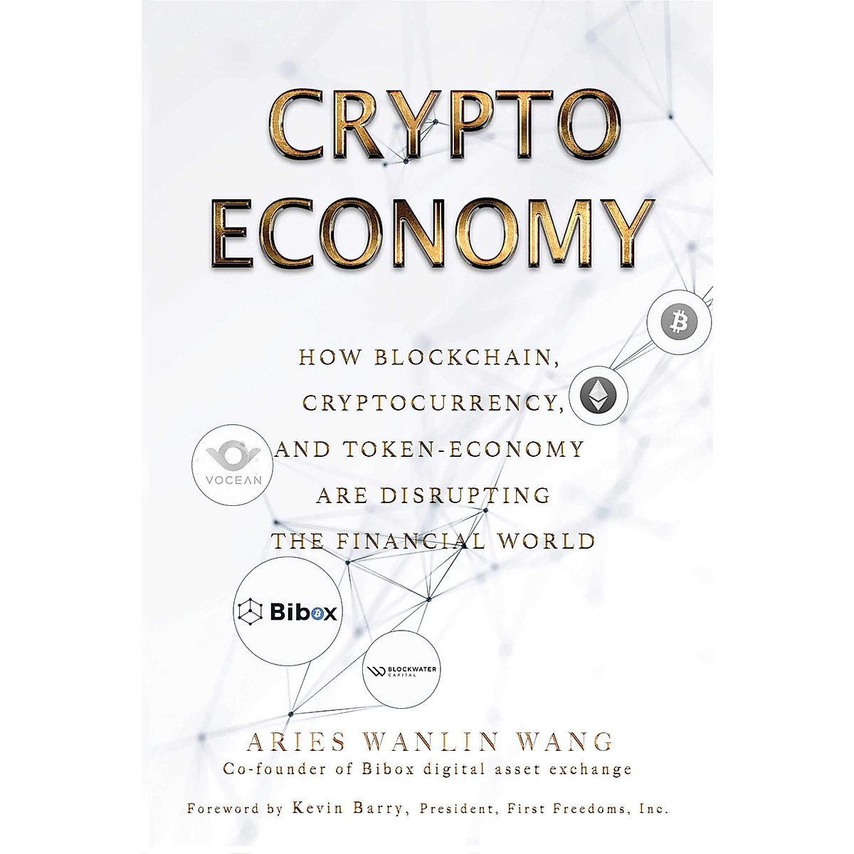 Crypto Economy: How Blockchain, Cryptocurrency, and Token-Economy Are Disrupting the Financial World