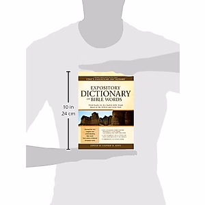 Expository Dictionary of Bible Words: Word Studies for Key English Bible Words Based on the Hebrew and Greek Texts