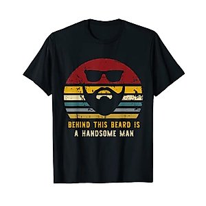 Behind This Beard Is A Handsome Man Funny Bearded Present T-Shirt