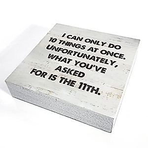 I Can Only Do 10 Things at Once Wood Box Sign Rusitc Wooden Box Sign Farmhouse Home Office Desk Shelf Decor (5 X 5 Inch)
