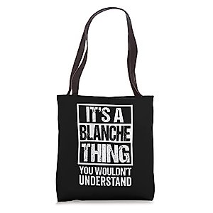It's A Blanche Thing You Wouldn't Understand First Name Tote Bag