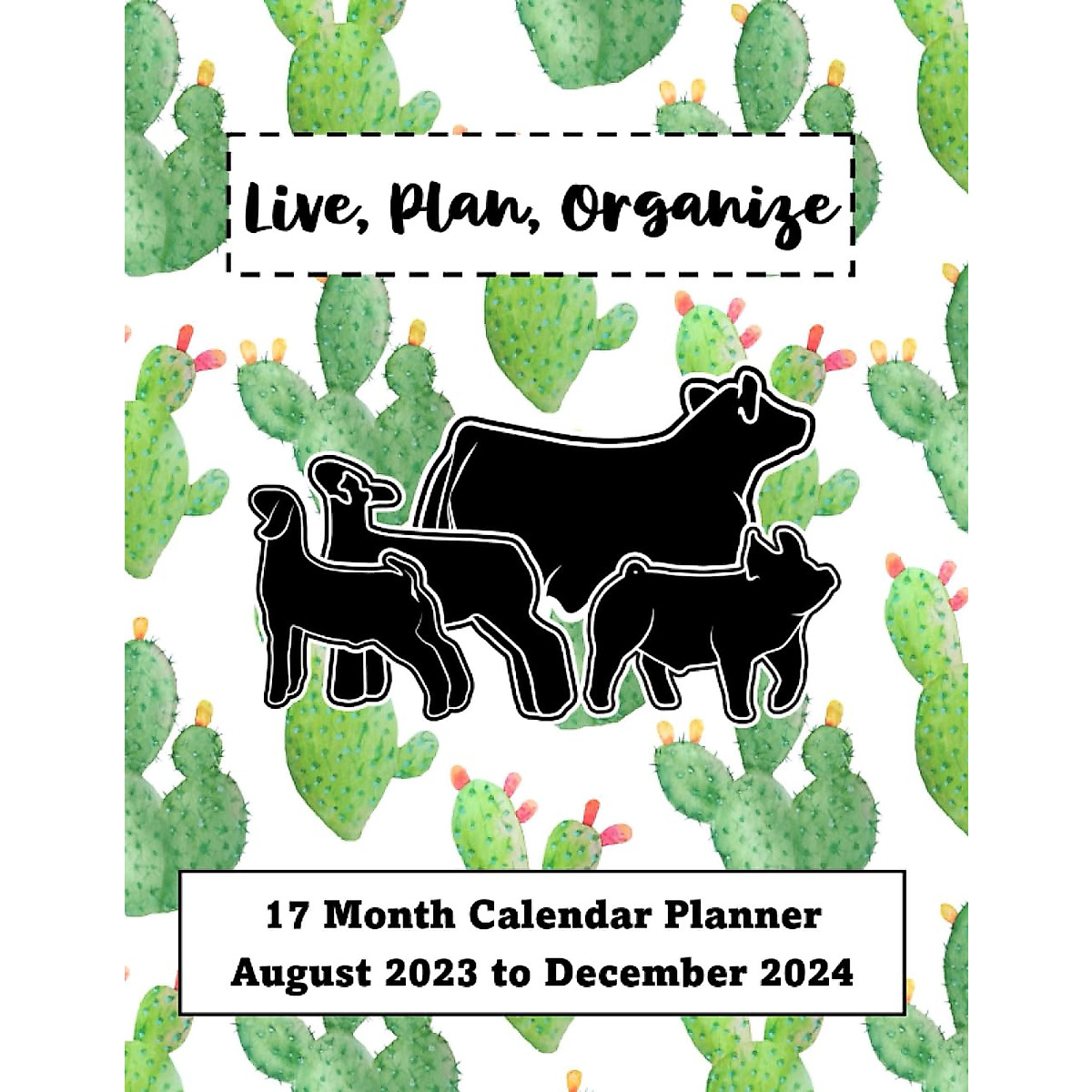 2023 to 2024 Calendar Planner ~ Livestock, Farm, and Cactus Design: 17 Month Calendar from August 2023 to December 2024