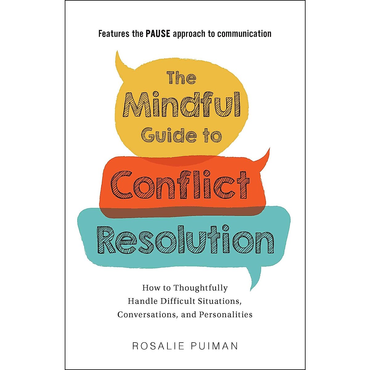 The Mindful Guide to Conflict Resolution: How to Thoughtfully Handle Difficult Situations, Conversations, and Personalities