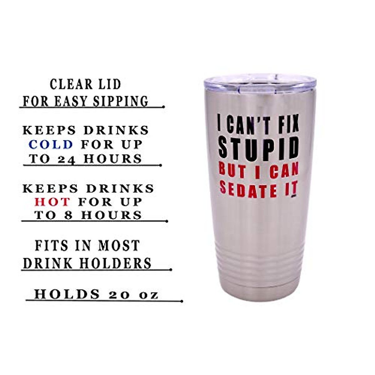 Rogue River Tactical Funny I Can't Fix Stupid But I Can Sedate It 20 Ounce Large Travel Tumbler Mug Cup w/Lid Vacuum Insulated Nurse Doctor Pharmacist Gift