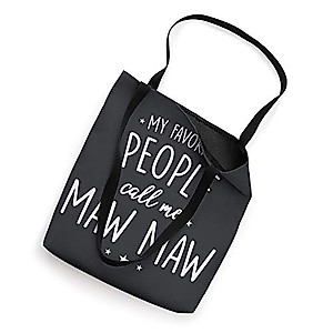 Maw Maw Gift: My Favorite People Call Me Maw Maw Tote Bag