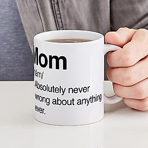 CafePress Mom Never Wrong Large Mug Ceramic Coffee Mug, Tea Cup 11 oz