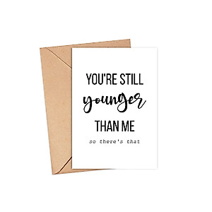 Emily gift You're Still Younger Than Me So There's That - Funny Birthday Cards For Men And Women - Happy Birthday Card For Him Or Her