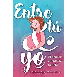 Entre Tú & Yo: El primer cuento de tu bebé (Spanish Edition)