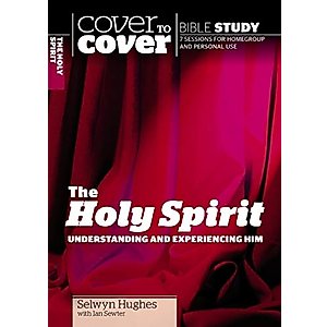 The Holy Spirit, The: Understanding and Experiencing Him