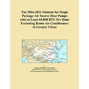 The 2016-2021 Outlook for Single Package Air Source Heat Pumps with at Least 65,000 BTU Per Hour Excluding Room Air Conditioners in Greater China