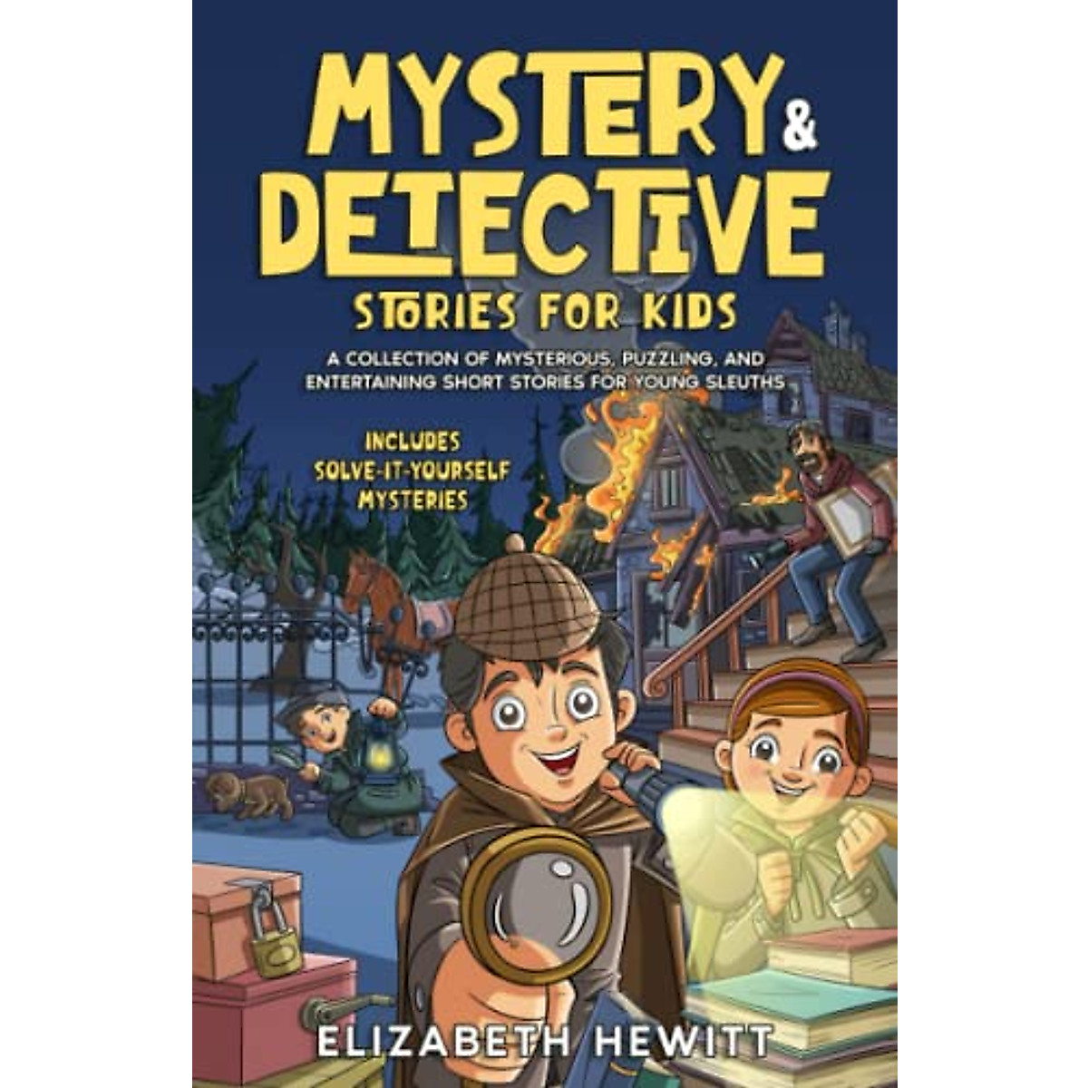 Mystery and Detective Stories for Kids: A Collection of Mysterious, Puzzling, and Entertaining Short Stories for Young Sleuths: Includes Solve-it-Yourself Mysteries