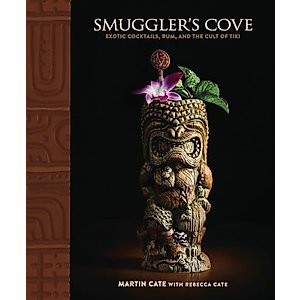 Smuggler's Cove: Exotic Cocktails, Rum, and the Cult of Tiki