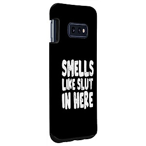 Galaxy S10e Funny Smells Like Slut In Here Offensive Adult Humor Case
