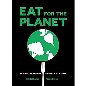 Eat for the Planet: Saving the World One Bite at a Time