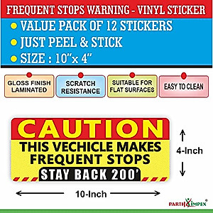 Frequent Stops Sticker - (Pack of 12) 4" x 10" Large Caution This Vehicle Makes Frequently Stops Stay Back 200 Feet Warning Sign Bumper Decal for Delivery Vehicle
