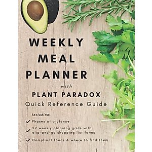 Weekly Meal Planner with Plant Paradox Quick Reference Guide: The Quick and Easy Way to Manage Your Low-Lectin Diet