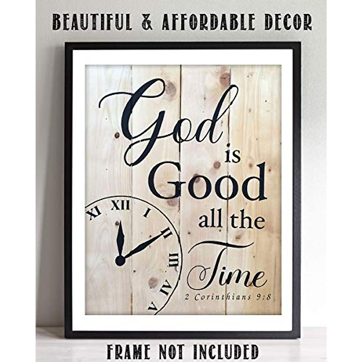 "God Is Good All the Time"- Inspirational Rustic Wall Art- 8 x 10"- Bible Verse Print- Ready to Frame. Home-Kitchen Decor. 2 Corinthians 9:8 Verse. Perfect Christian Gift. Printed on Photo Paper.
