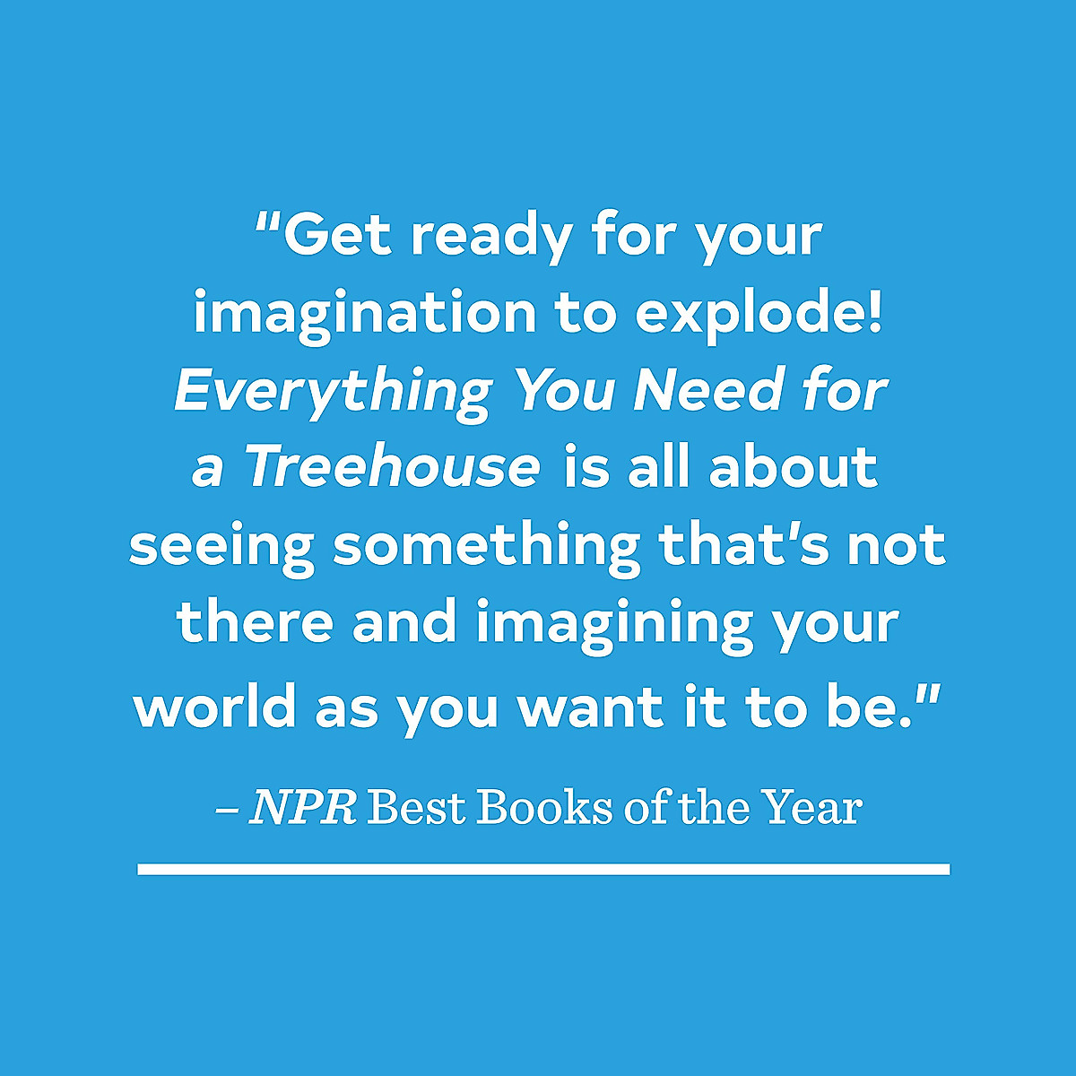 Everything You Need for a Treehouse: (Children?s Treehouse Book, Story Book for Kids, Nature Book for Kids)