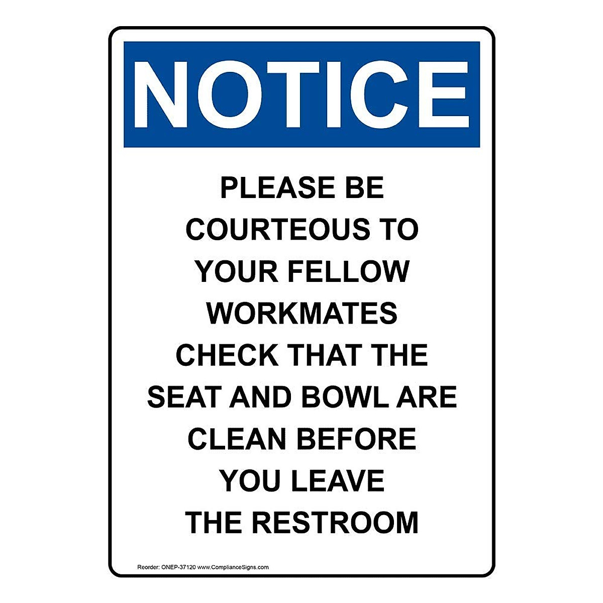 ComplianceSigns.com Vertical Notice Please Be Courteous to Your Fellow Workmates OSHA Sign, 10x7 inch Plastic for Restrooms
