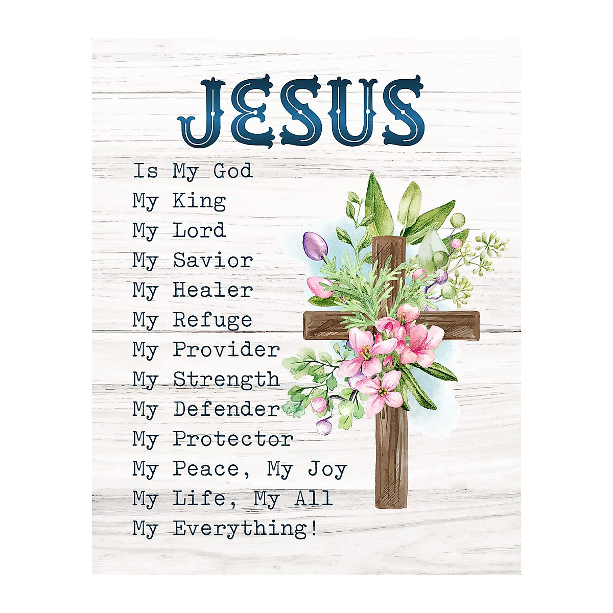 Jesus Is My God, King, Peace, Joy Inspirational Christian Wall Art Decor -8 x10" Rustic Floral Cross Print -Ready to Frame. Motivational Decor for Home-Office-Church. Great Religious Gift of Faith!