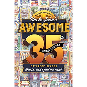 Uncle John's Awesome 35th Anniversary Bathroom Reader: Facts, don't fail me now! (35) (Uncle John's Bathroom Reader Annual)