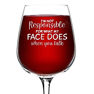 I'm Not Responsible For My Face Wine Glass (12.75 oz)- Novelty Wine Gifts for Women- Wine Lover Glass w/Funny Sayings- Unique Birthday Present Wine Gift for Her, Wife, Friend- Best Gag Gift for Mom