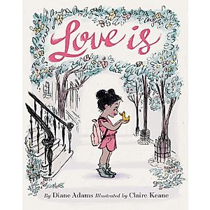 Love Is: (Illustrated Story Book about Caring for Others, Book About Love for Parents and Children, Rhyming Picture Book)