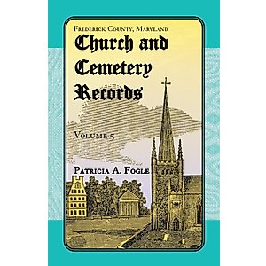 Frederick County, Maryland Church and Cemetery Records, Volume 5
