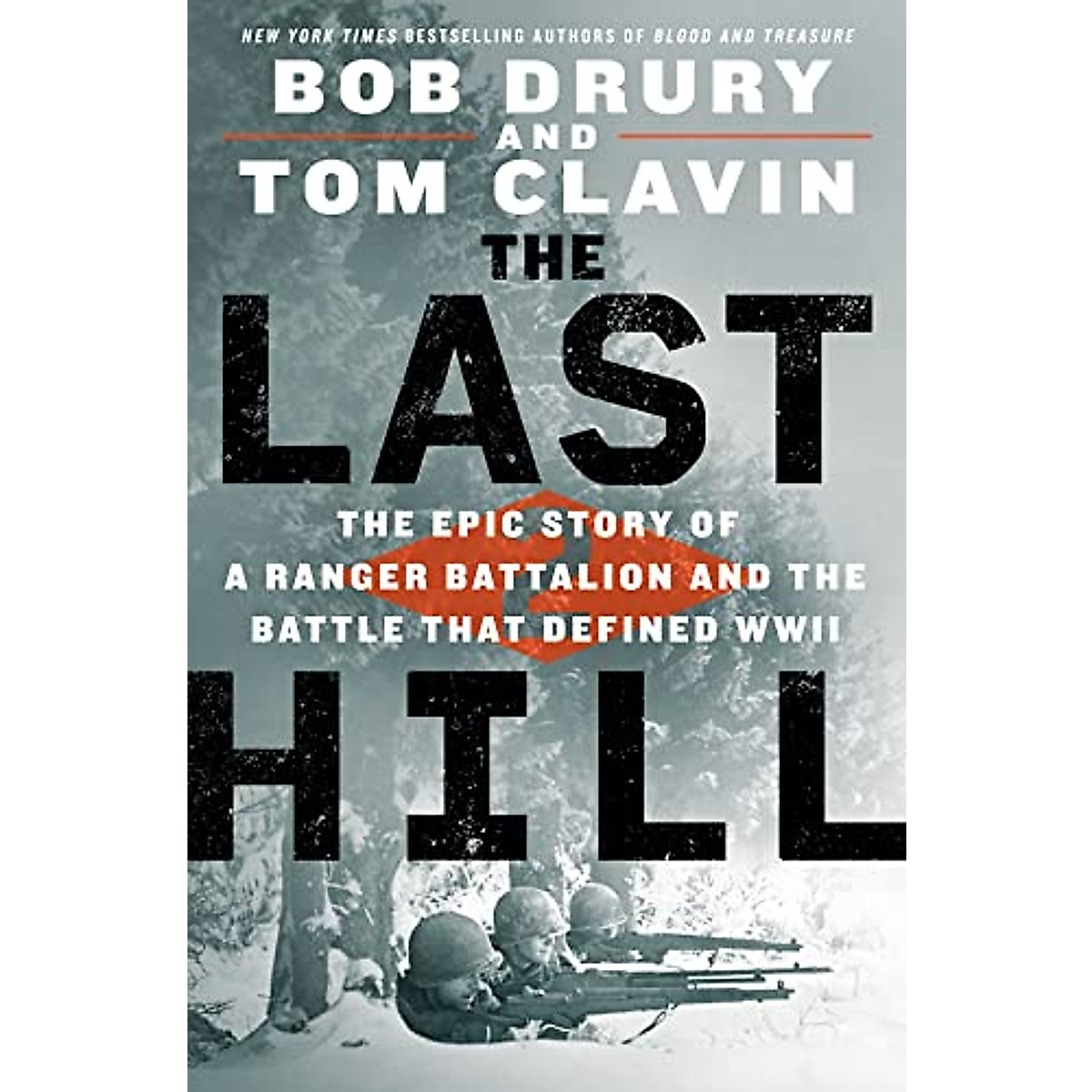 The Last Hill: The Epic Story of a Ranger Battalion and the Battle That Defined WWII