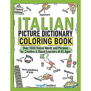 Italian Picture Dictionary Coloring Book: Over 1500 Italian Words and Phrases for Creative & Visual Learners of All Ages (Color and Learn)