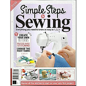 SIMPLE STEPS TO SEWING MAGAZINE, EVERYTHING YOU NEED TO KNOW AS EASY AS, 1, 2, 3