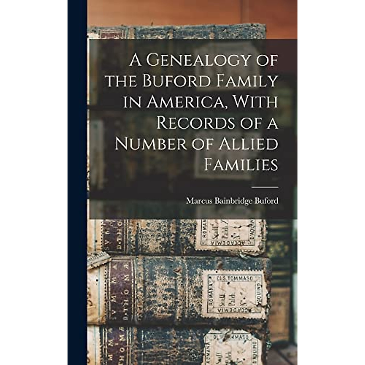 A Genealogy of the Buford Family in America, With Records of a Number of Allied Families