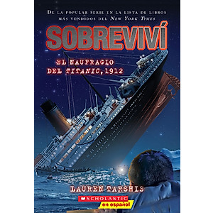 Sobreviví el naufragio del Titanic, 1912 (I Survived the Sinking of the Titanic, 1912) (1) (Spanish Edition)