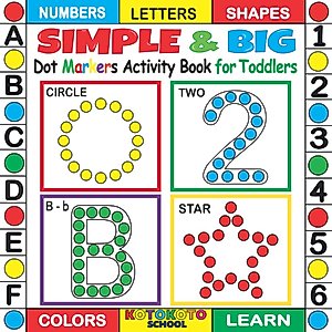 Simple & Big Dot Markers Activity Book for Toddlers: Numbers, Letters and Shapes, Easy Guided BIG DOTS |Do a dot page a day| First dot Coloring Book For Kids Preschool and Kindergarten