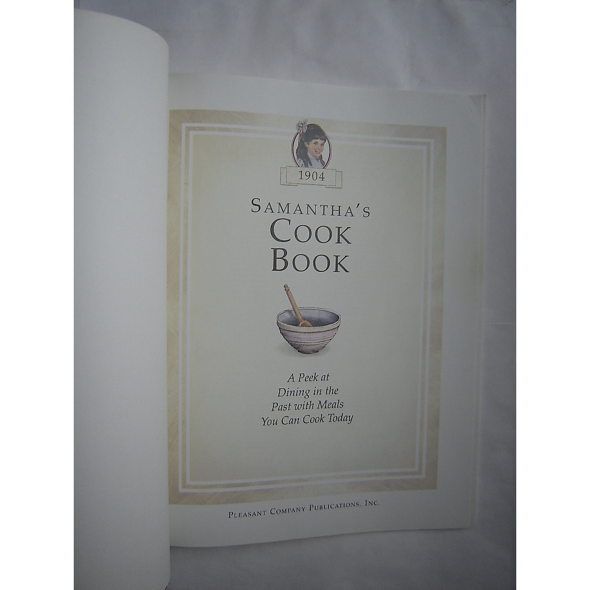 Samantha's Cookbook: A Peek at Dining in the Past With Meals You Can Cook Today (American Girl Collection)