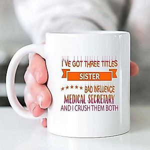Humorous Sister's Gift for Father's Day, Medical Secretary Quote - Funny Saying on 11 Oz White Ceramic Coffee Mug