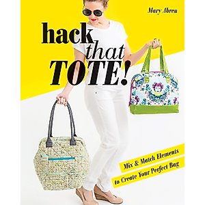 Hack That Tote!: Mix & Match Elements to Create Your Perfect Bag