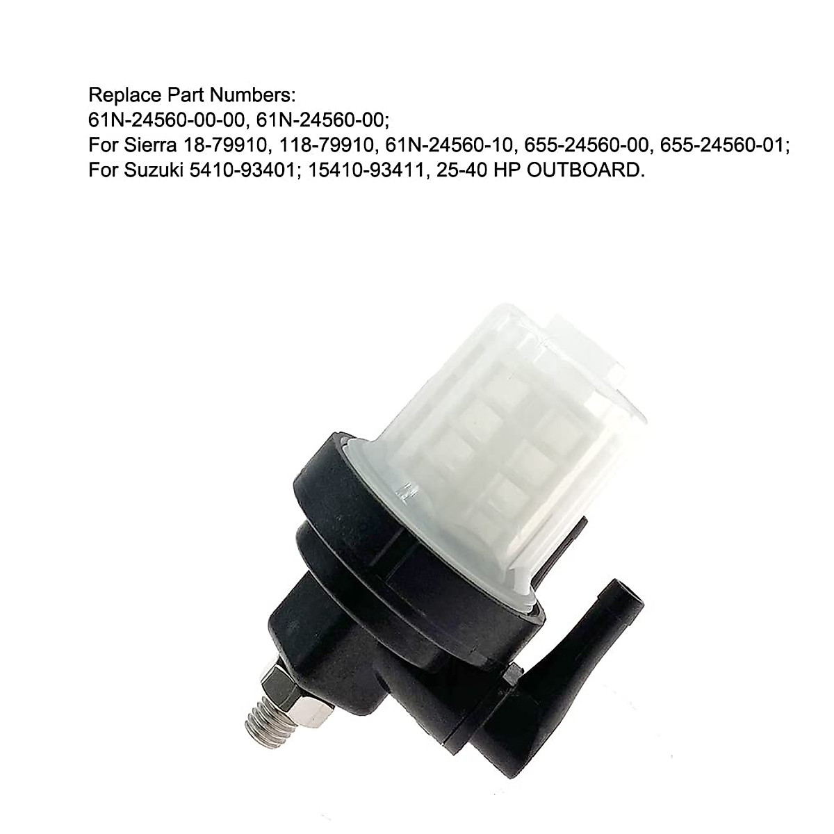 Fuel Filter Assembly for Yamaha Sierra Marine Outboard Motor 9.9HP- 90HP 2/4 Strokes Replace 61N-24560-00-00 61N-24560-00 18-79910 118-79910 61N-24560-10 655-24560-00 655-24560-01 5410-93401