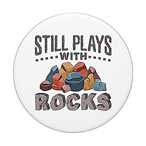 Cool Geology Men Women Funny Still Plays with Rocks PopSockets PopGrip: Swappable Grip for Phones & Tablets