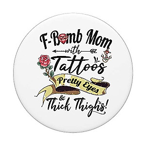 F-Bomb Mom Tattoos Pretty eyes Thick Thighs Funny Moms Day PopSockets Swappable PopGrip