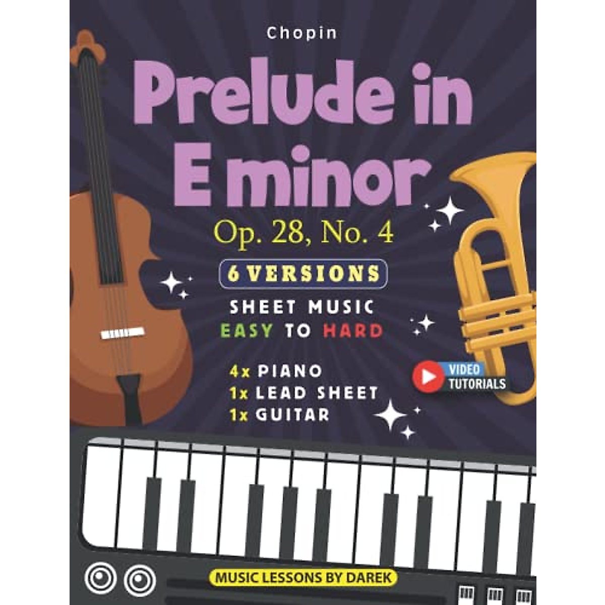 Prelude in E minor I Op. 28, No. 4 I Chopin I 6 Versions - Sheet Music EASY to HARD: How to play piece by Frederic Chopin on Piano, Guitar and other ... Video Tutorials I Level: Beginner to Advanced