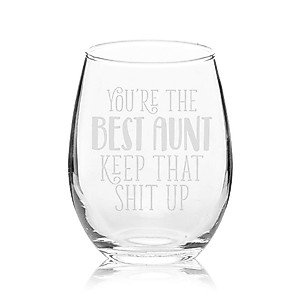 Veracco You're The Best Aunt Keep That Shit Up Stemless Wine Glass Funny Birthday Mother's Day Gift For Her (Clear, Glass)